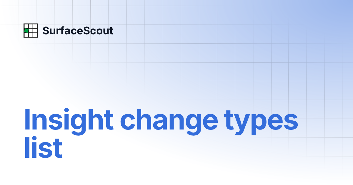 Insight change types list | SurfaceScout