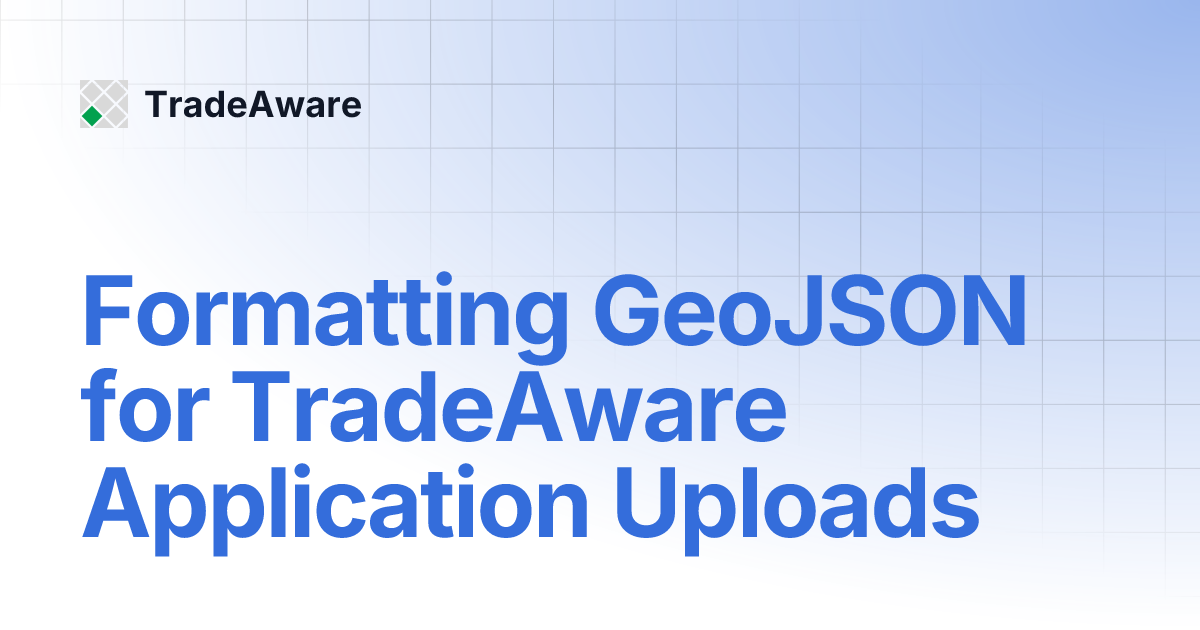 Formatting GeoJSON for TradeAware Application Uploads | TradeAware